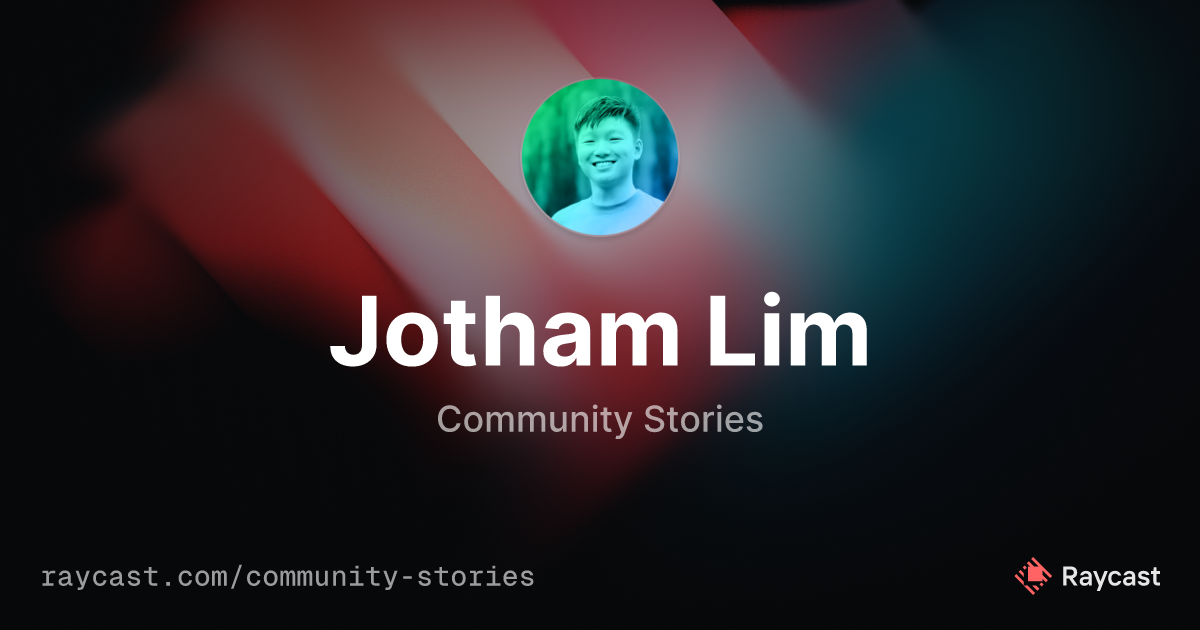 Raycast Community Stories: Jotham Lim, Marketing Consultant