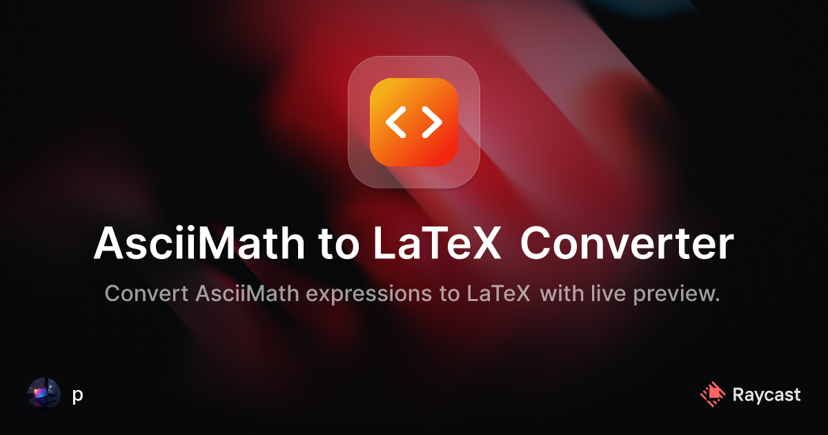 Raycast Store: AsciiMath to LaTeX Converter